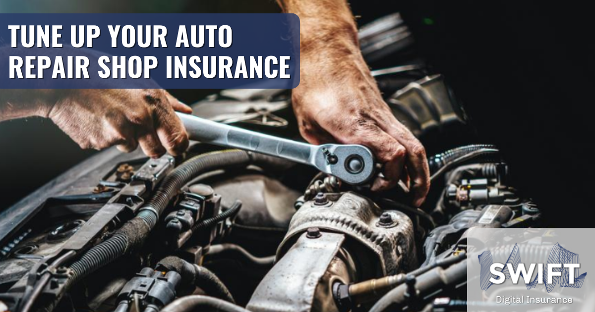 Tune Up Your Auto Repair Shop Insurance | Swift Digital Insurance