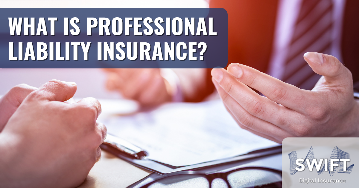 What Is Professional Liability Insurance? | Swift Digital Insurance
