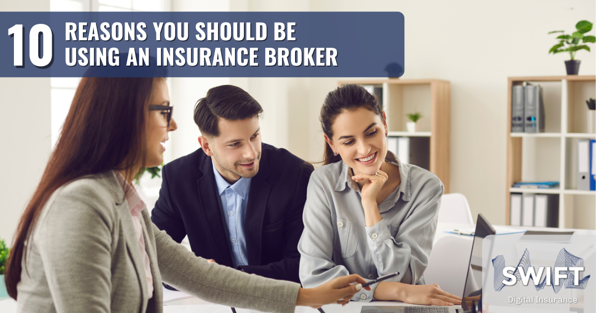 10 Reasons You Should Be Using an Insurance Broker | Swift Digital ...