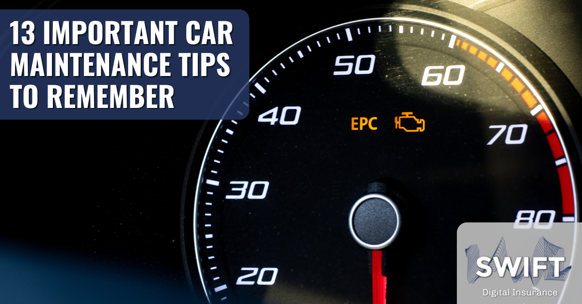 13 Important Car Maintenance Tips To Remember | Swift Digital Insurance