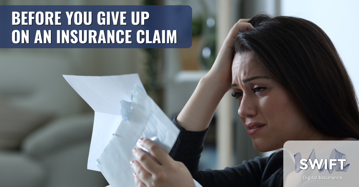 Before You Give Up on an Insurance Claim | Swift Digital Insurance